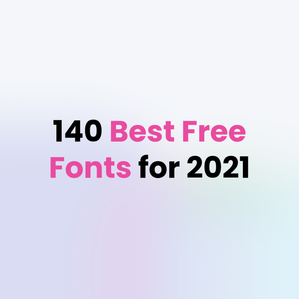 140 Best Free Fonts for 2021 - Inspiration & Productivity for Everyone 140 Best Free Fonts for 2021 - Inspiration & Productivity for Everyone